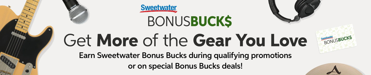 Bonus Bucks | Sweetwater.com