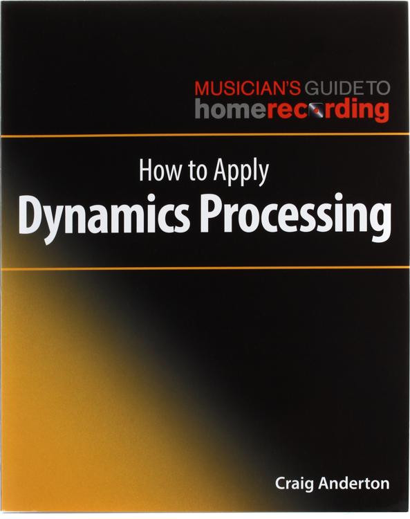 Craig Anderton How to Apply Dynamics Processing | Sweetwater
