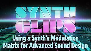 Using a Synth's Modulation Matrix for Advanced Sound Design – Synth Clips 35 – Daniel Fisher ...
