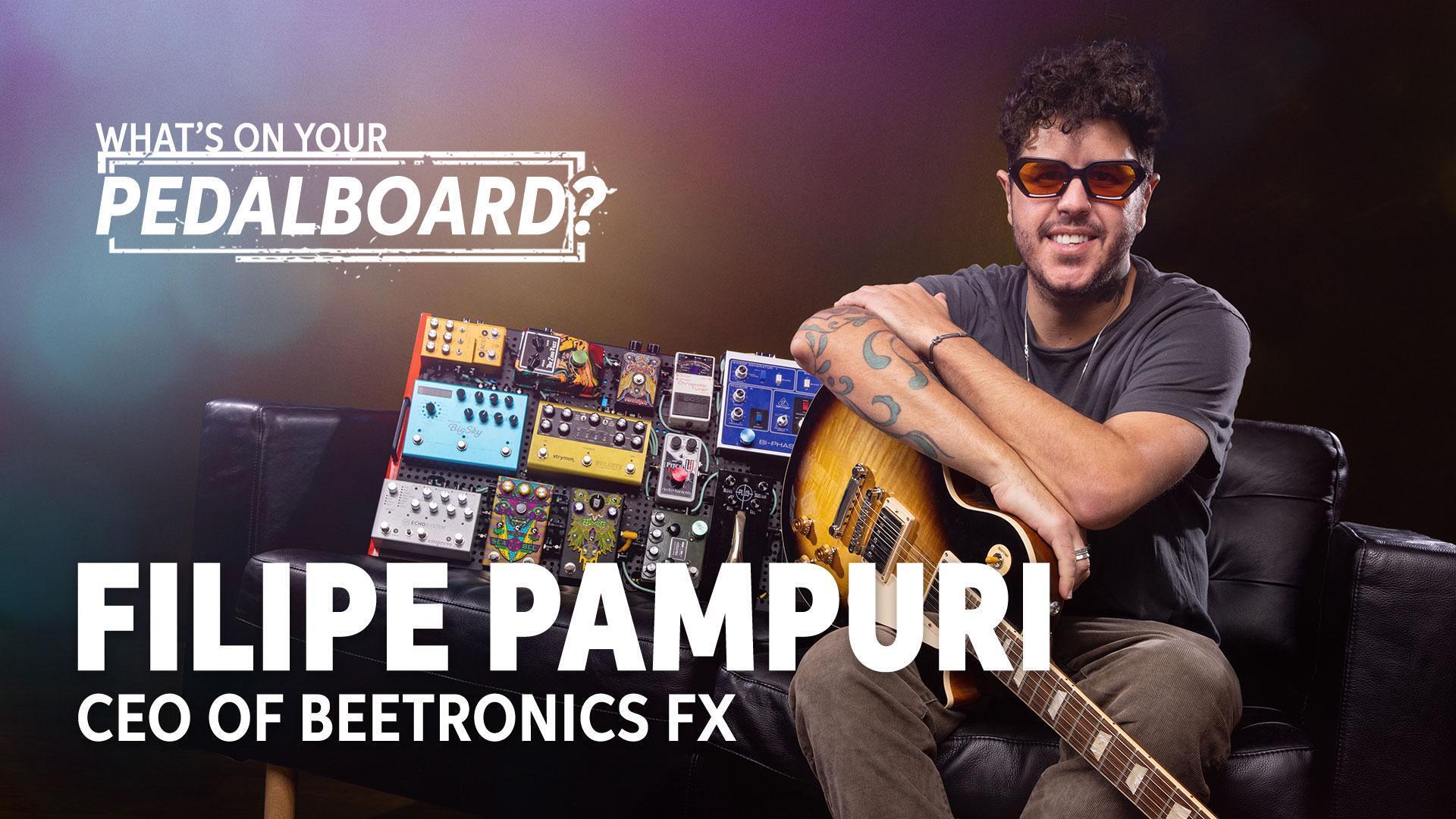 Filipe Pampuri – CEO of Beetronics FX | What's on Your Pedalboard? - InSync