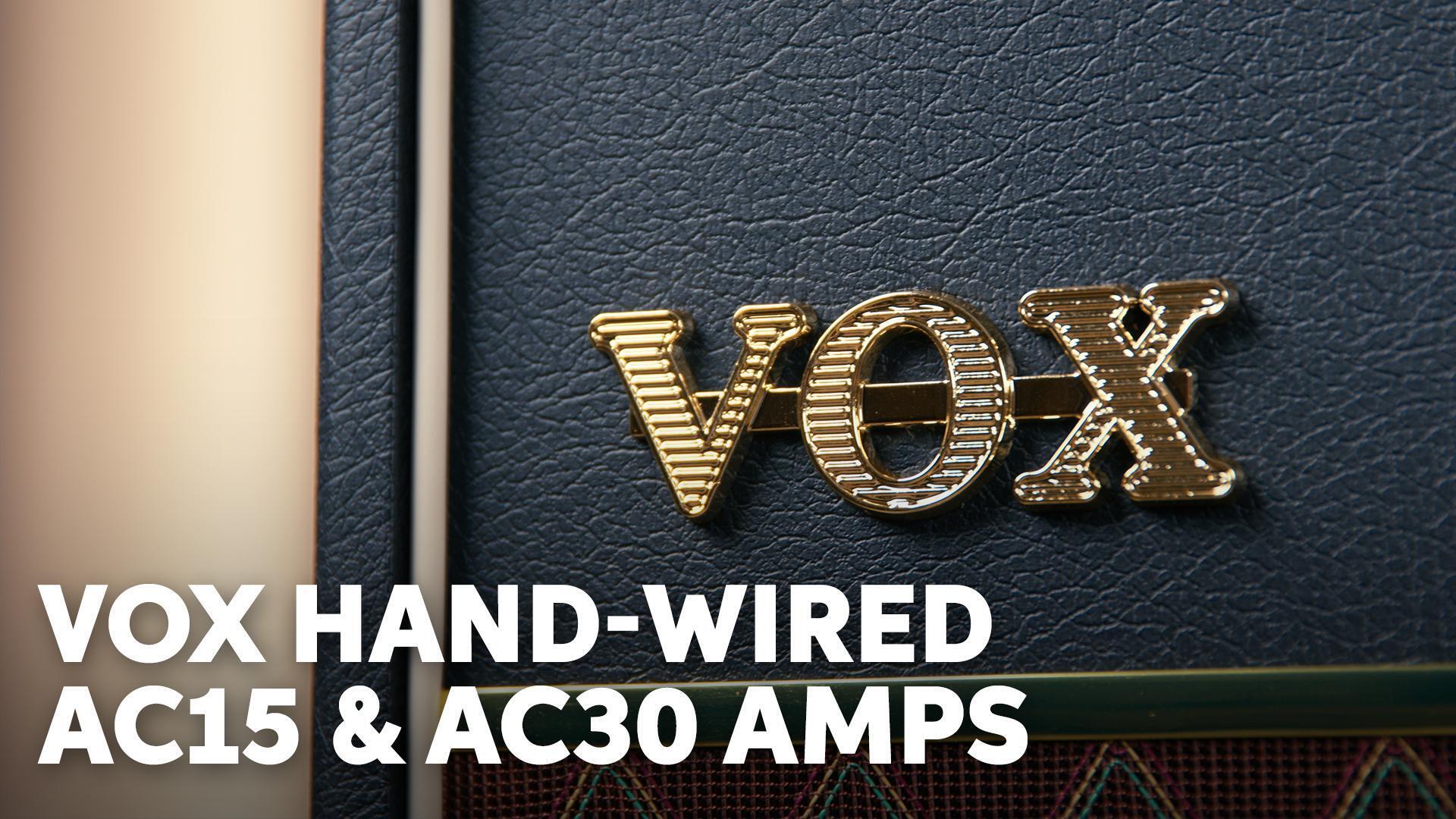 Vox Hand-Wired AC15, AC30, and More Now at Sweetwater - InSync