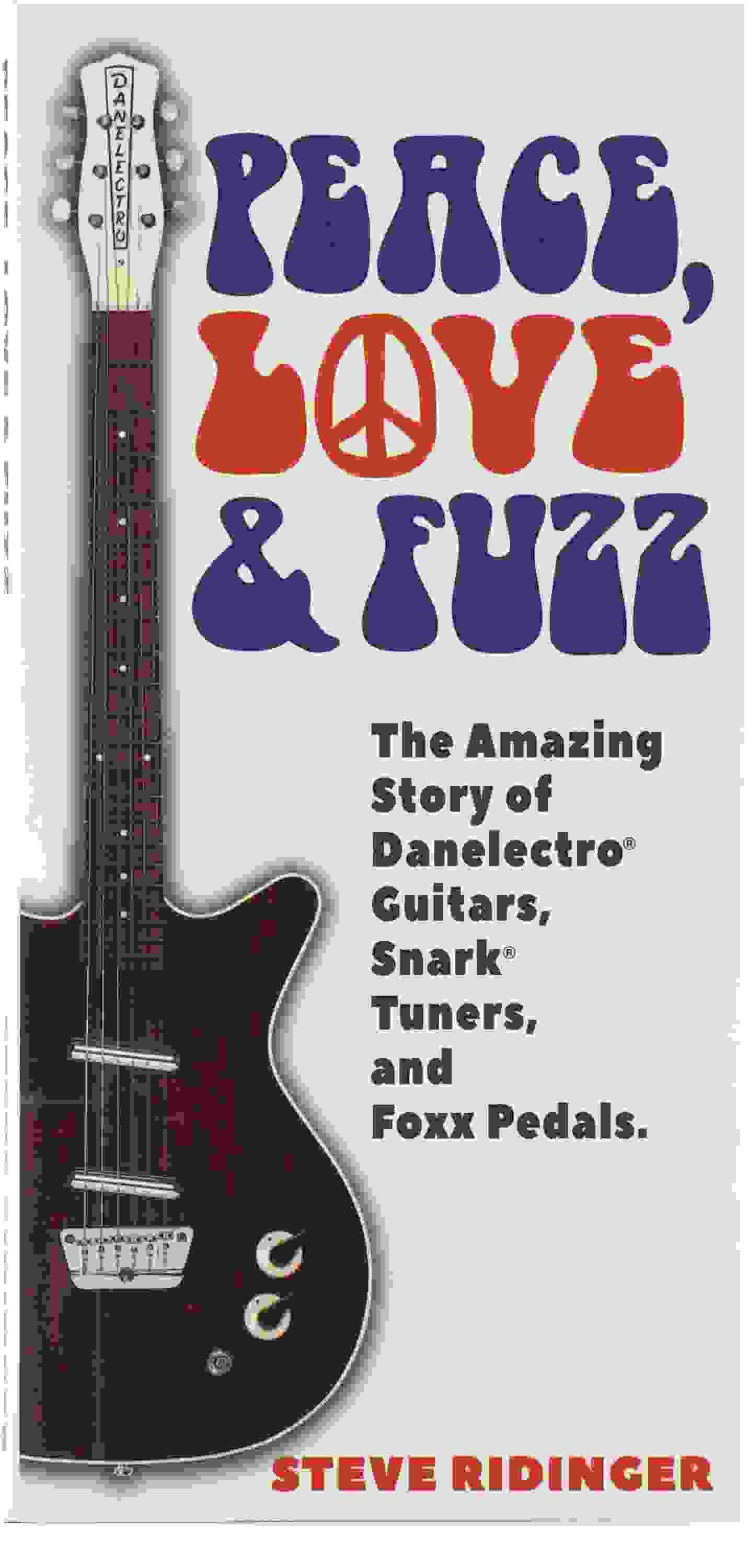 Danelectro Peace, Love & Fuzz: The Amazing Story of Danelectro Guitars ...